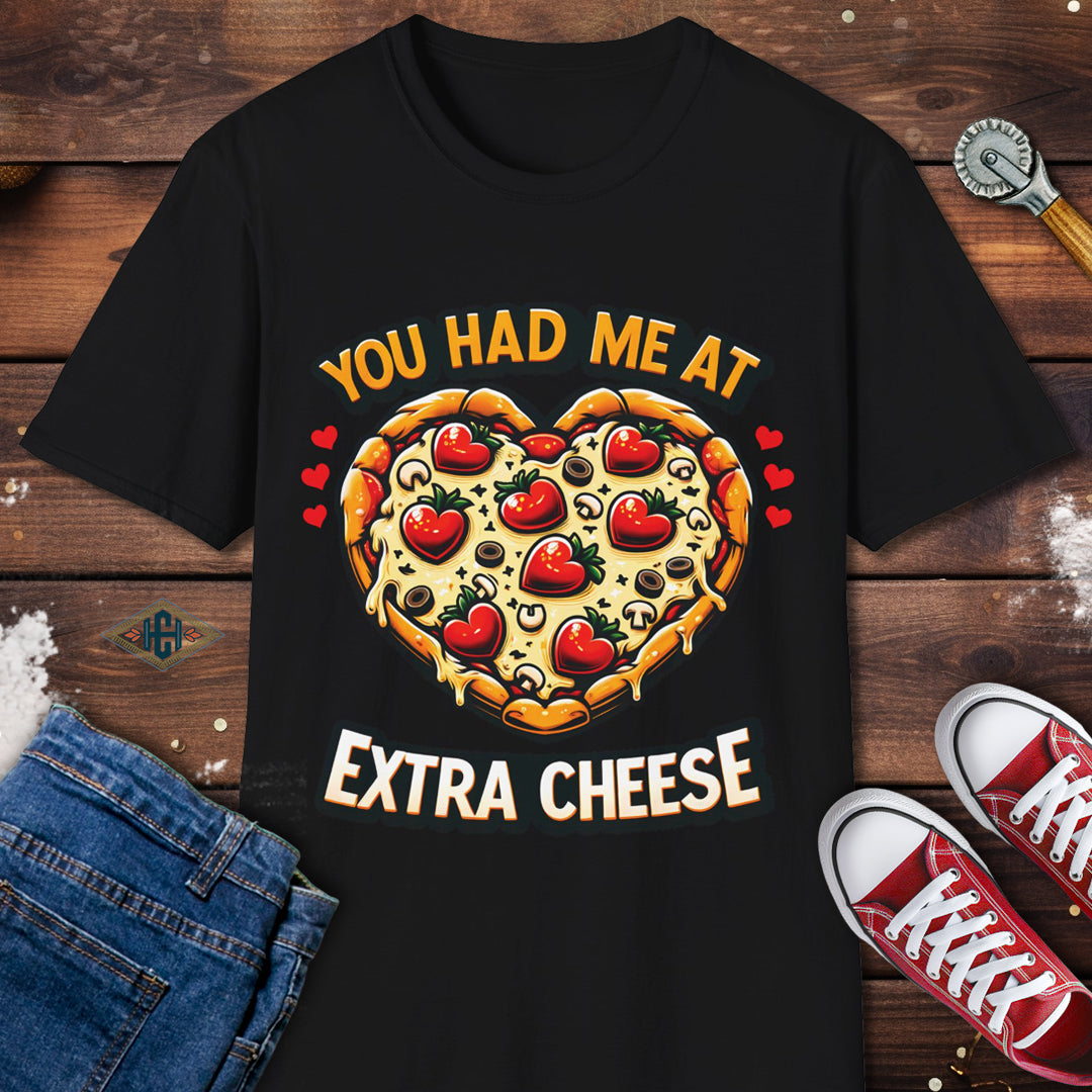 You Had Me At Extra Cheese Pizza T-shirt – SillyBites